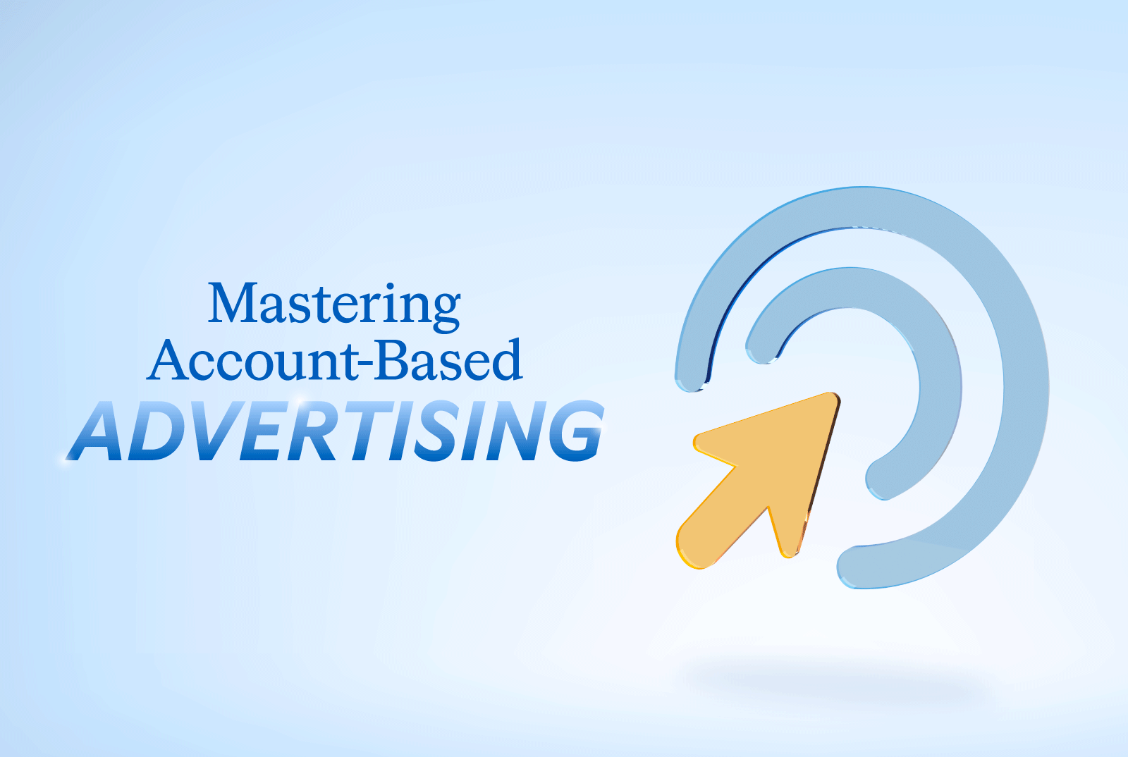 Mastering Account-Based Advertising | Virtual Event